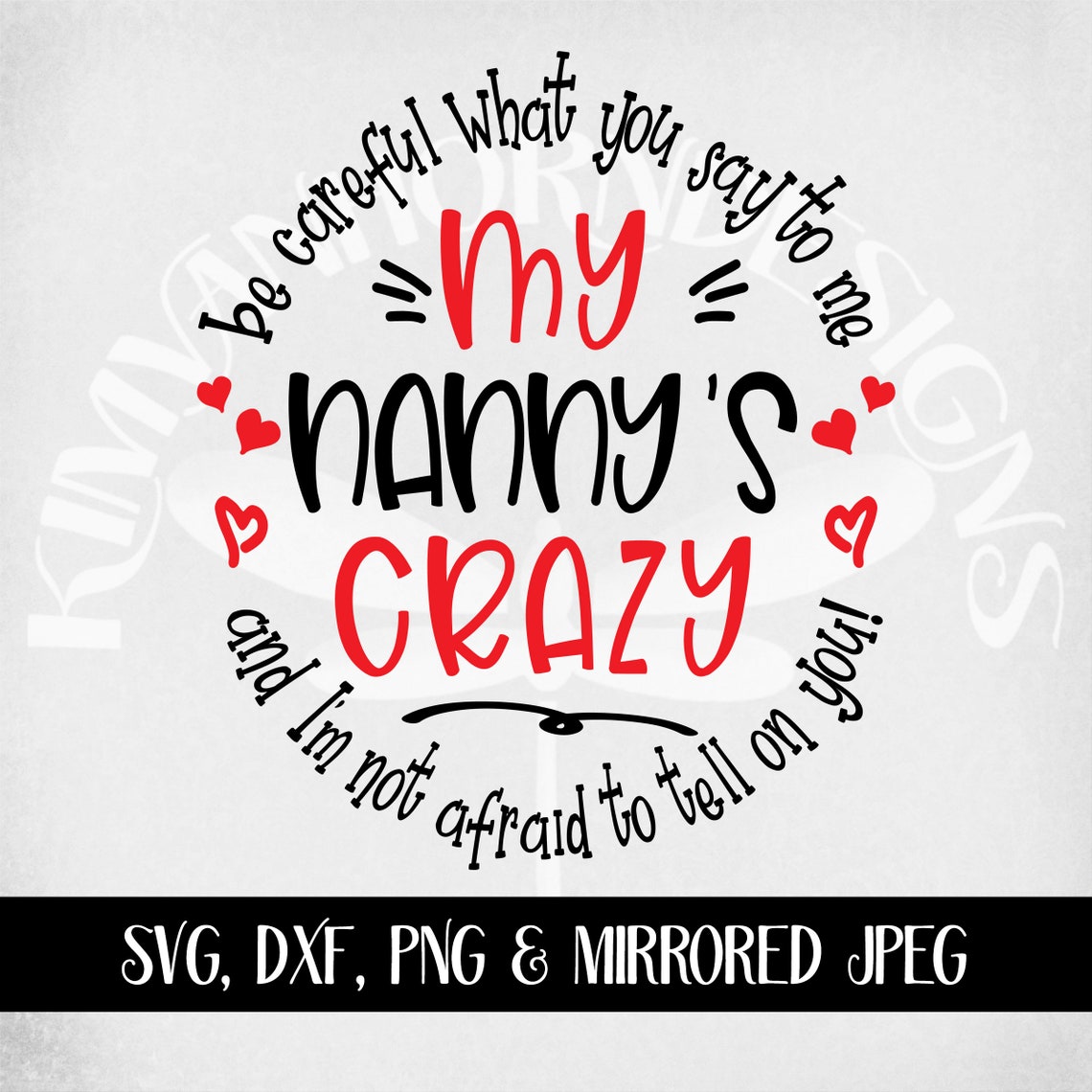 Crazy Nanny Svg Be Careful What You Say to Me My Nanny's | Etsy