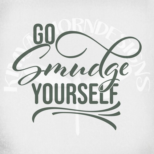 Go Smudge Yourself Stick SVG Digital Download Cut Files Cricut - Etsy