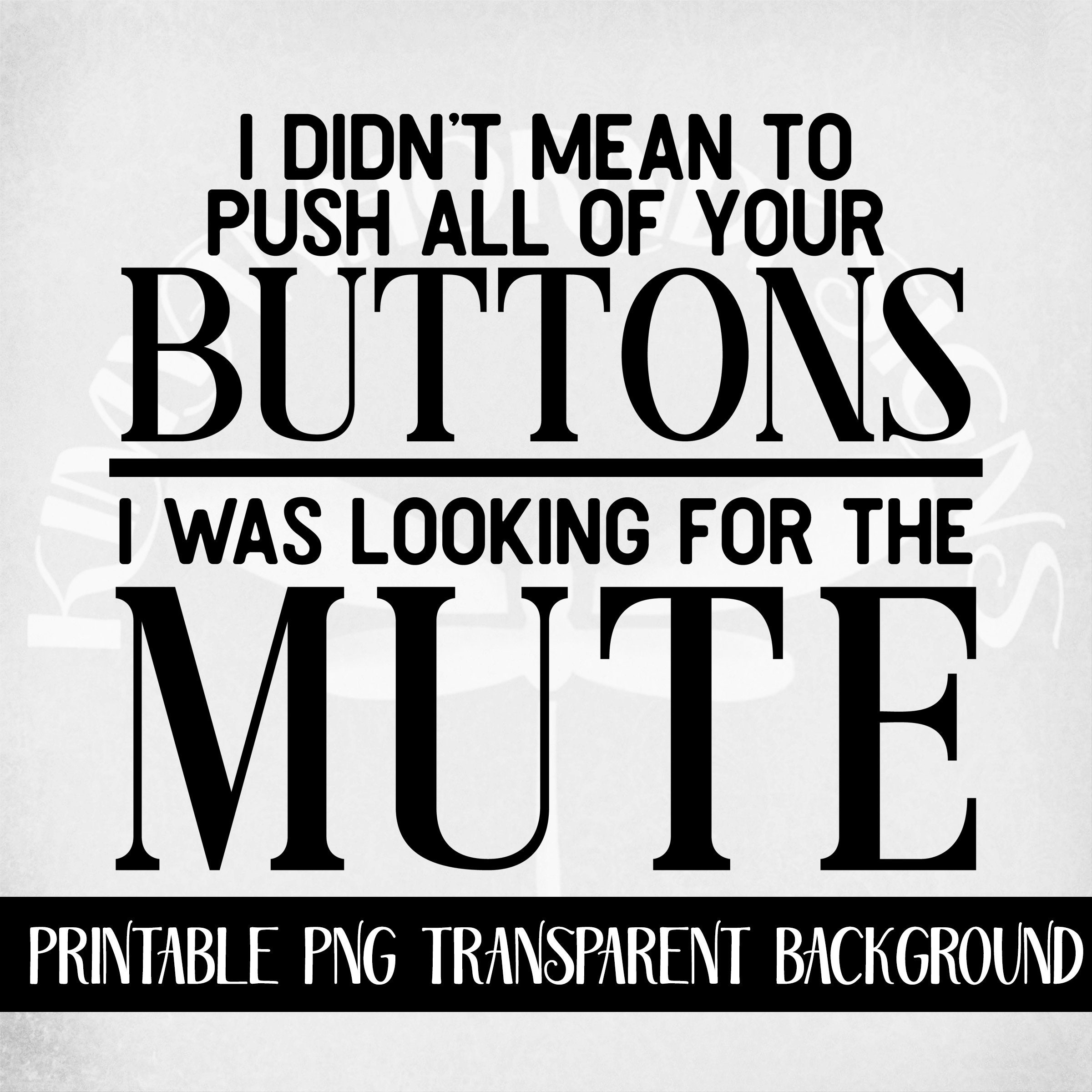 Funny Mute Button Svg and Dxf Cut Files, Printable Png and Mirrored ...