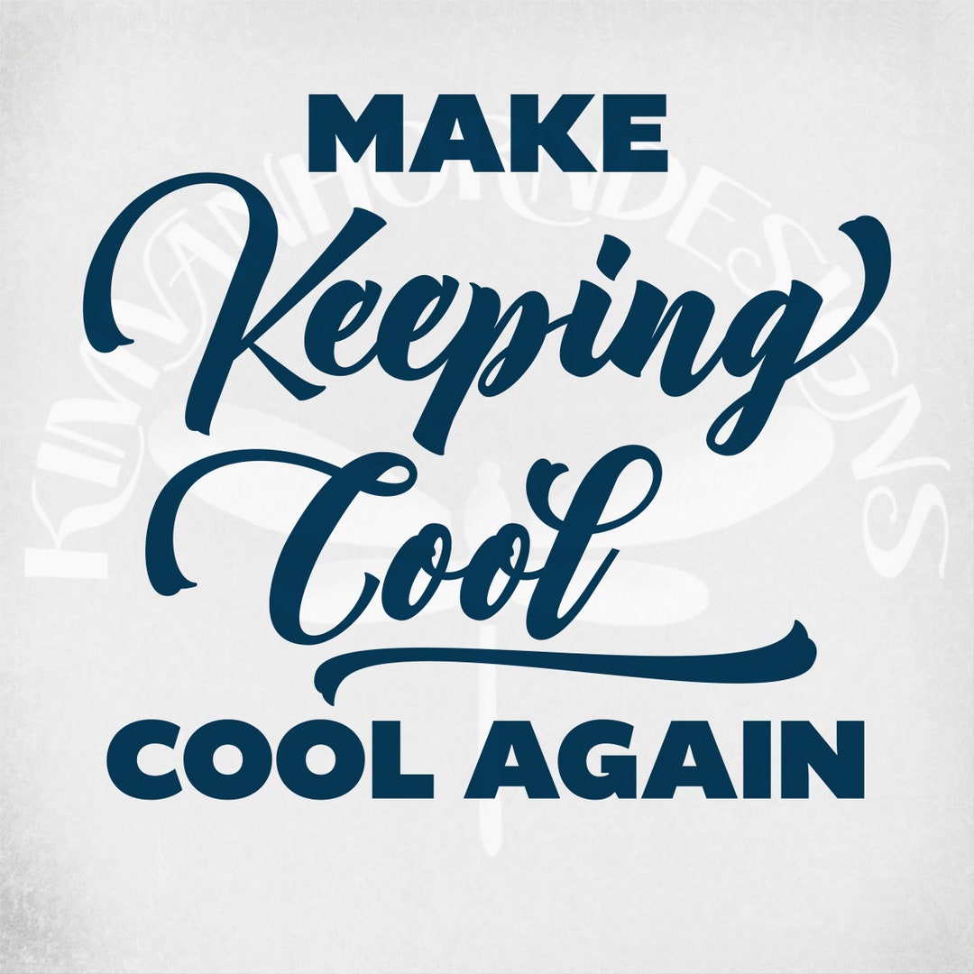 Make Keeping Cool Cool Again Svg and Dxf Cut Files. Printable Png and ...