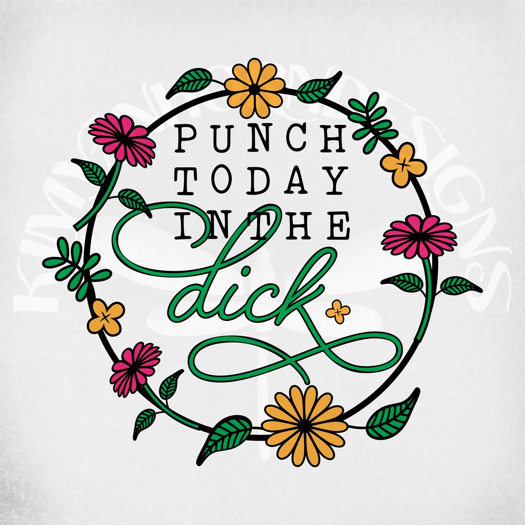 Punch Today in the Dick Svg and Dxf Cut Files, Printable Png and ...