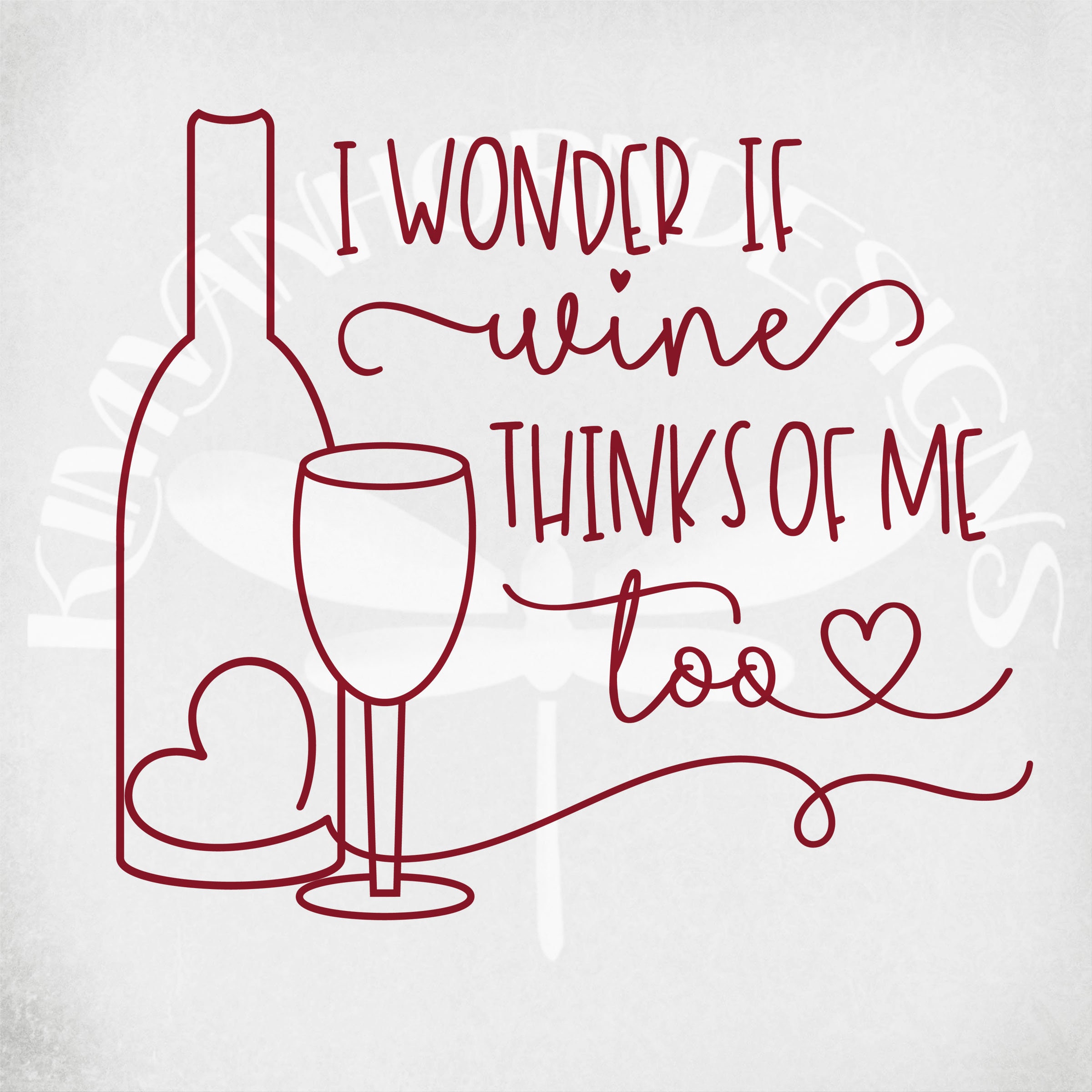 I Wonder If Wine Thinks of Me Too Svg and Dxf Cut Files, Printable Png ...