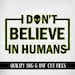 Alien Svg, I Don't Believe in Humans Svg, Adult Humor Svg, Funny Adult ...