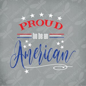 Patriotic Svg, Proud to Be an American Svg, Dxf, Png and Printable ...