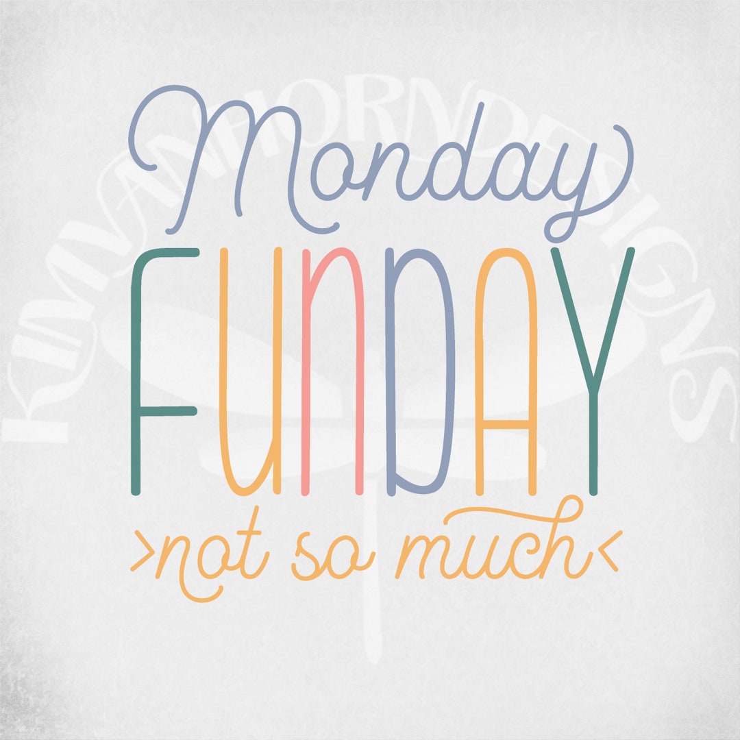 Monday Funday Svg, Dxf, Png and Printable Jpeg for Iron on Transfer ...