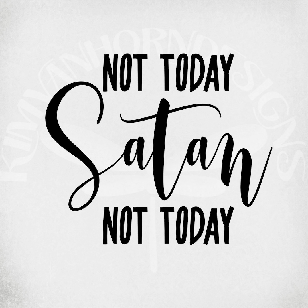 Svg, Not Today Satan Not Today, Cut Files for Cricut and Silhouette ...