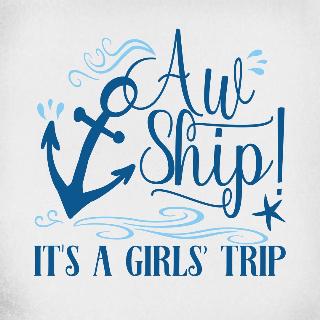 Girls' Trip Cruise SVG: Aw Ship! Cricut & Silhouette Cut Files (digital ...