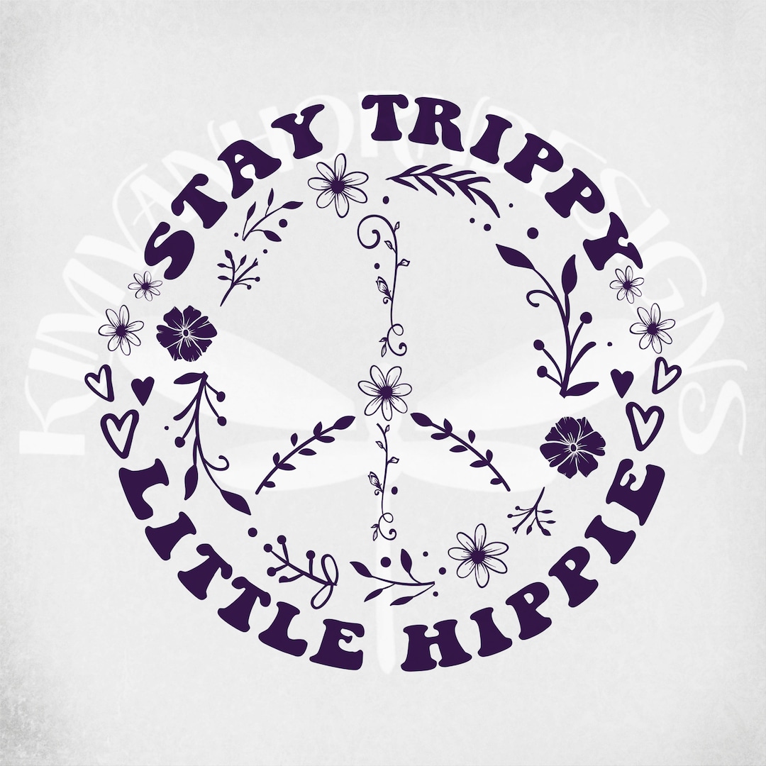 Floral Peace Sign SVG: Stay Trippy Little Hippie, Boho Cut Files ...