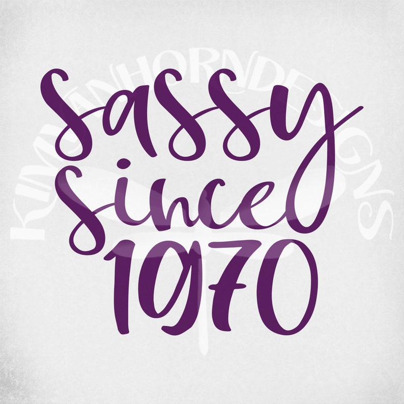 Sassy Since 1970 Svg and Dxf Cut Files Printable Transparent - Etsy