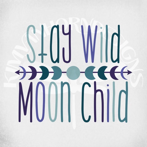 Stay Wild Moon Child Svg Lunar Phases Svg Moon Svg & Dxf Cut | Etsy