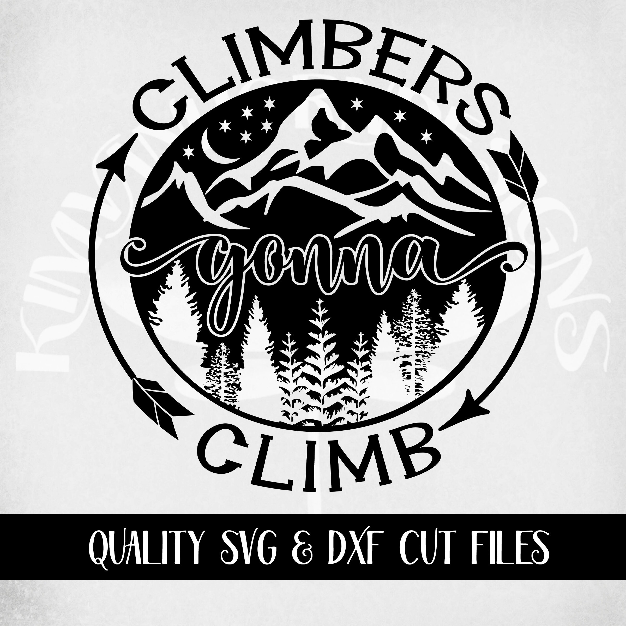 Climbers Gonna Climb Svg and Dxf Cut Files Two Printable Pngs - Etsy