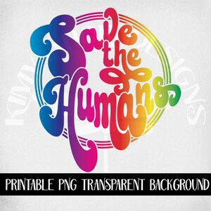 Save the Humans Svg & Dxf Cut Files. Printable Rainbow and Dark Gray ...