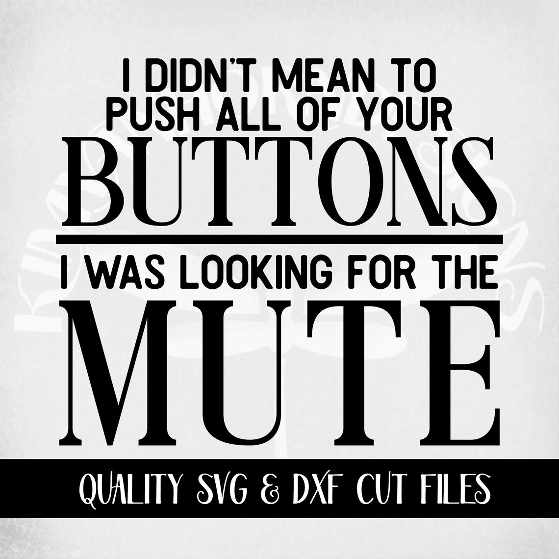 Funny Mute Button Svg and Dxf Cut Files, Printable Png and Mirrored ...