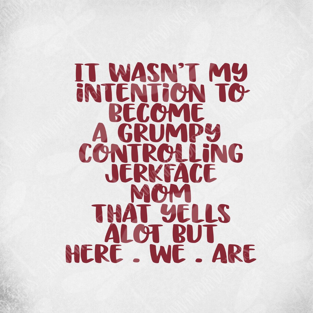 Grumpy Mom Svg, Cut Files for Cricut & Silhouette, Printable Png Ideal ...