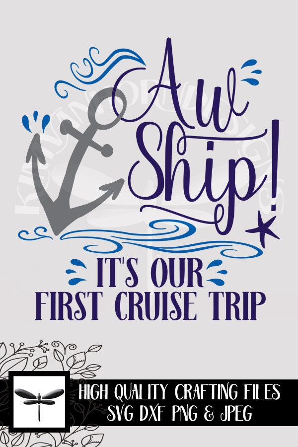 First Cruise Trip SVG: Aw Ship! Cricut, Silhouette Cut Files (digital ...
