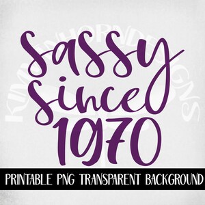 Sassy Since 1970 Svg and Dxf Cut Files, Printable Transparent Png ...