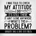 Attitude Problem Svg & Dxf Cut Files, Adult Humor Svg, Funny Adult Svg ...