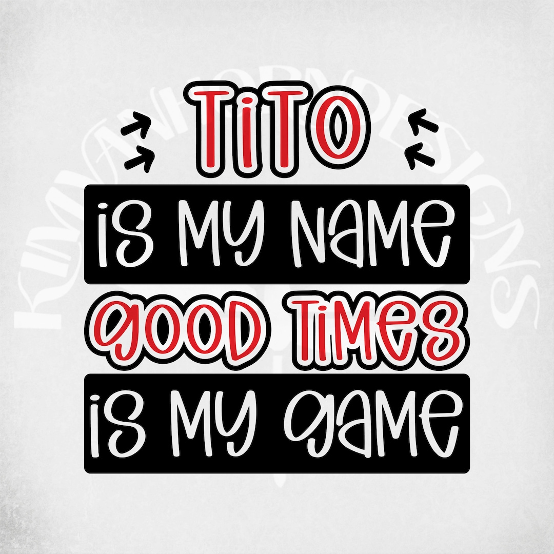 Uncle Svg, Tito is My Name Good Times is My Game Svg and Dxf Cut Files ...