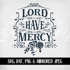 Lord Have Mercy Svg, Dxf, Png and Printable Jpeg for Iron on Transfer ...