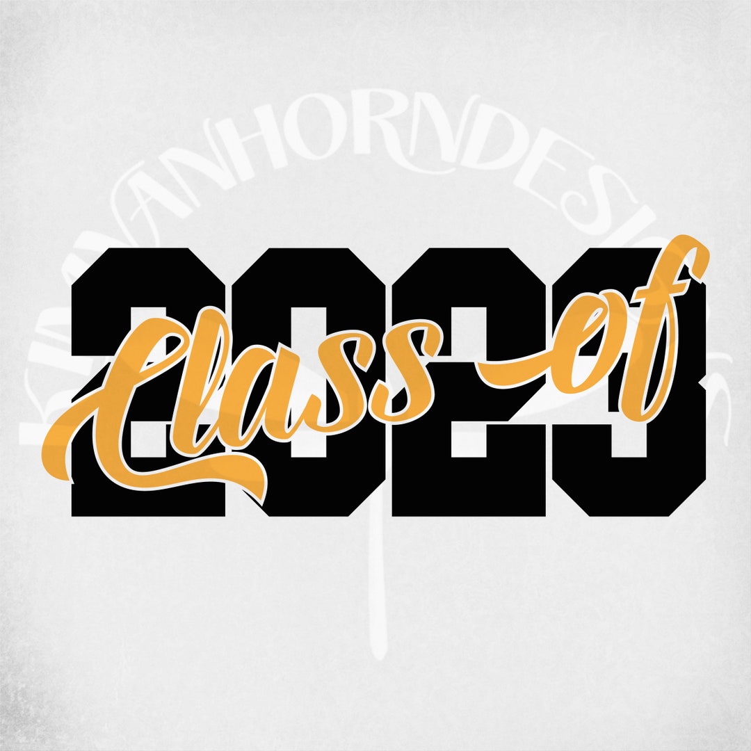 Class of 2023 Svg & Dxf Cut Files. Printable Png and Mirrored Jpeg for ...