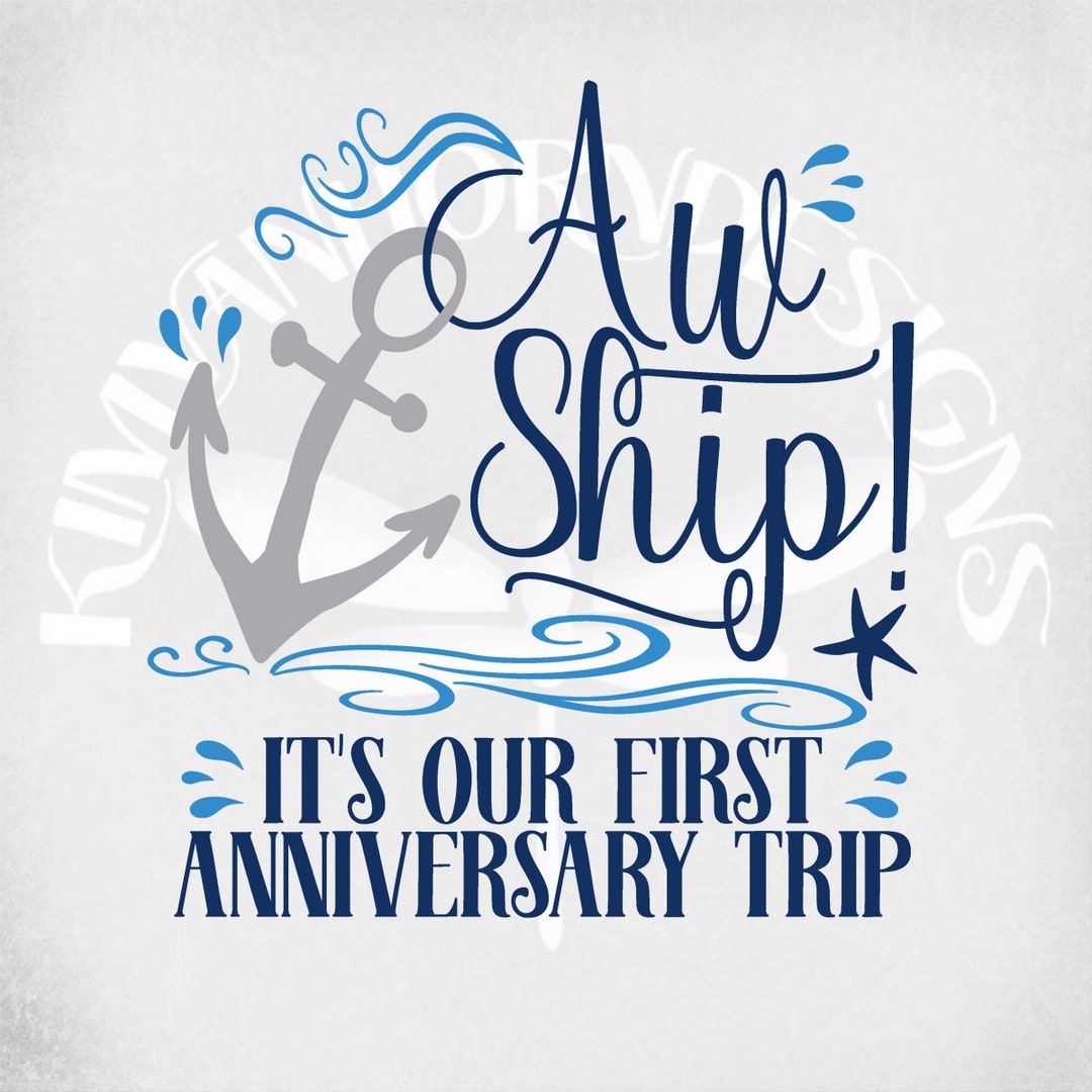 Cruise Svg, Aw Ship! It's Our First Anniversary Trip, Cut Files for ...