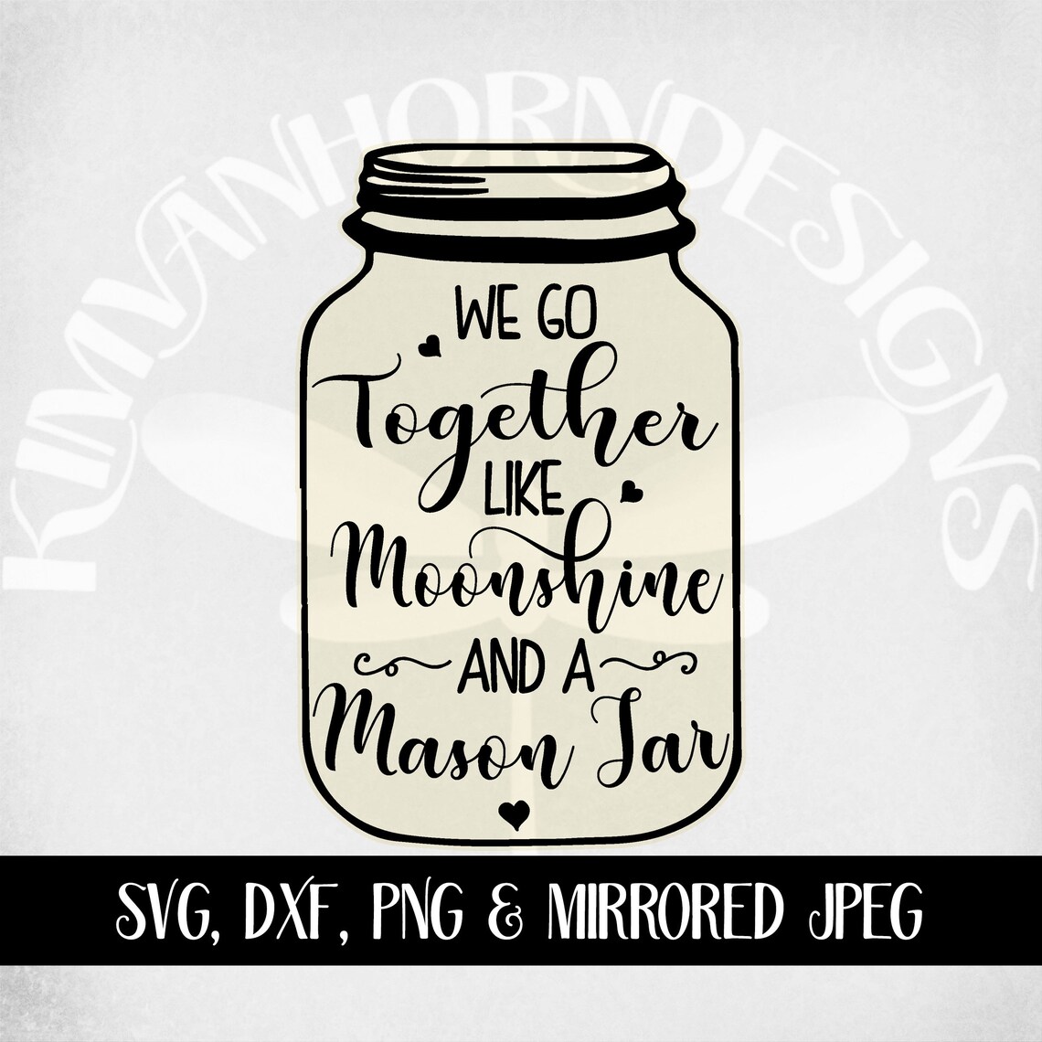 We Go Together Like Moonshine & A Mason Jar Svg, Dxf, Png and Printable ...