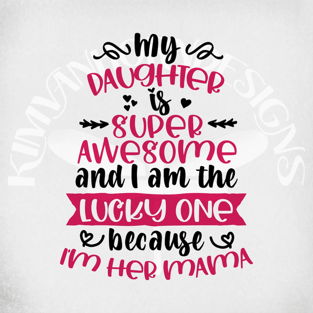 Lucky Mama of Awesome Daughter Svg & Dxf Cut Files, Printable Png and ...