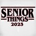 Senior Things 2023 Svg, Layered Design, Class of 2023 Svg, Dxf, Png ...
