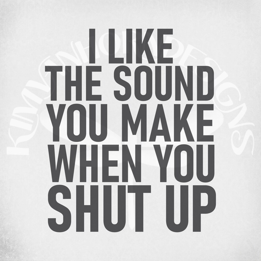 Funny Shut up SVG: Adult Humor Cut Files (digital Download) - Etsy