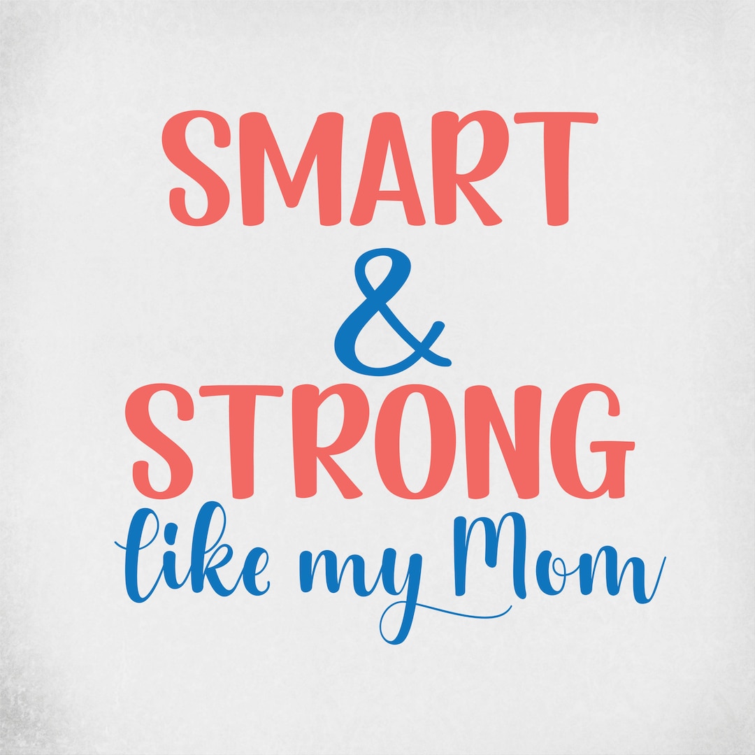 Mom Svg, Smart & Strong Like My Mom, Cut Files for Cricut and ...