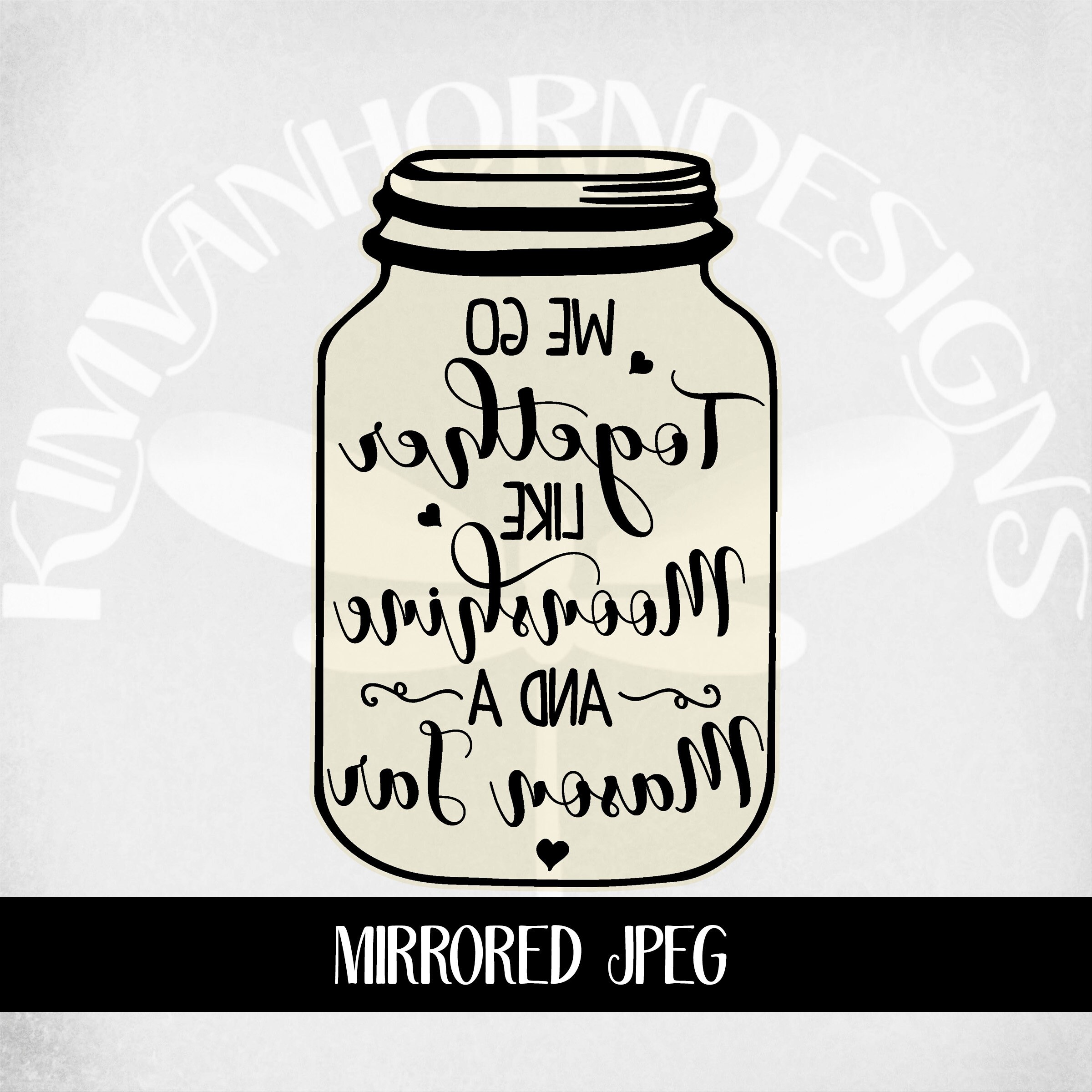 We Go Together Like Moonshine & A Mason Jar Svg, Dxf, Png and Printable ...