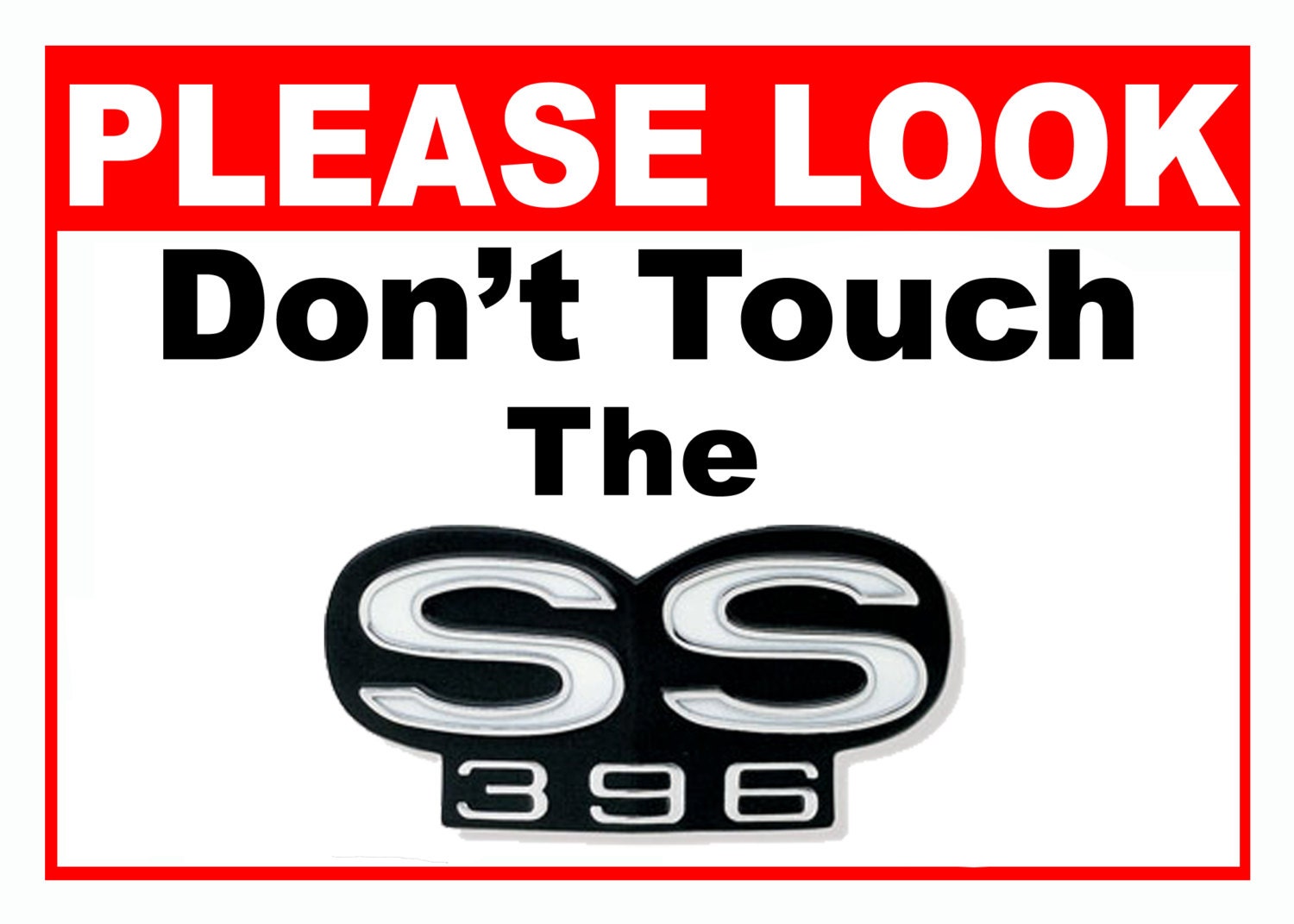 Please Look Don't Touch the 5 X 7 Car Show Sign Aluminum, 5 X 7 SS 396 ...