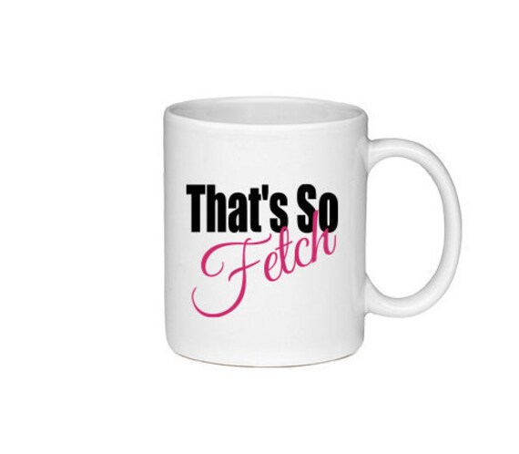 Mean Girls Gretchen Weiners So Fetch