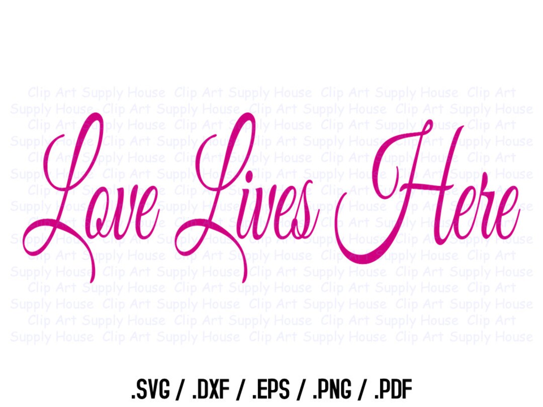 Love Lives Here SVG Art, SVG Clipart, Home Decor Wall Art, DXF File for ...