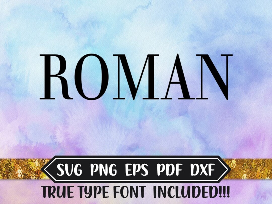 Roman TTF Font - Cricut Design - Silhouette Studio - Glowforge - Dxf ...