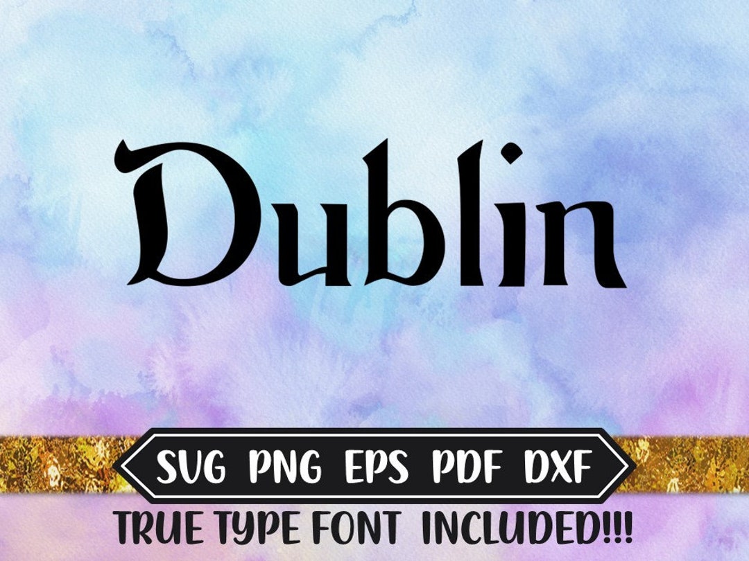Dublin Font Design Files, True Type Font, Silhouette Studio, Cricut ...