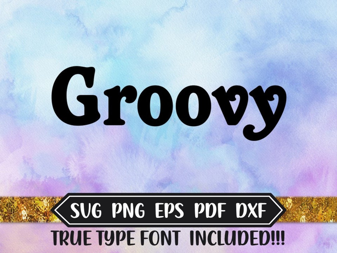 Groovy Font Design Files, Silhouette Studio, Cricut, Glowforge, DXF ...