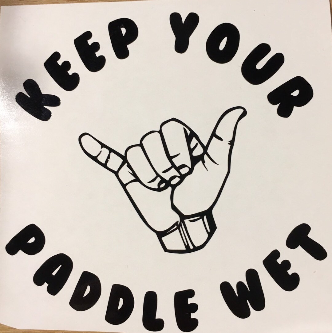 Keep Your Paddle Wet Decal Kayaking Sticker Car Phone Computer Decal ...