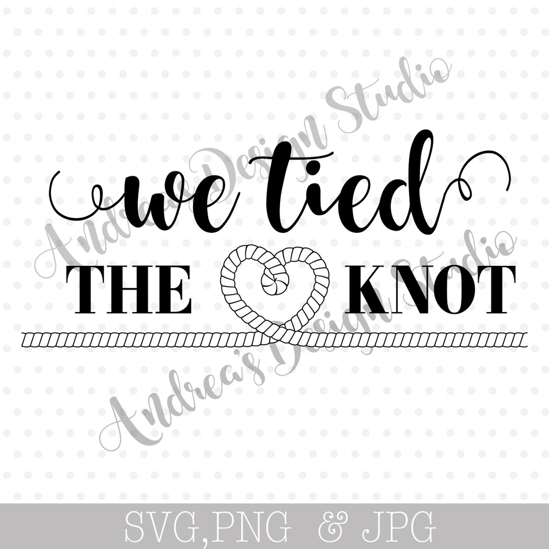We Tied the Knot, Create Your Own Wedding Decor Sign, Wedding SVG ...