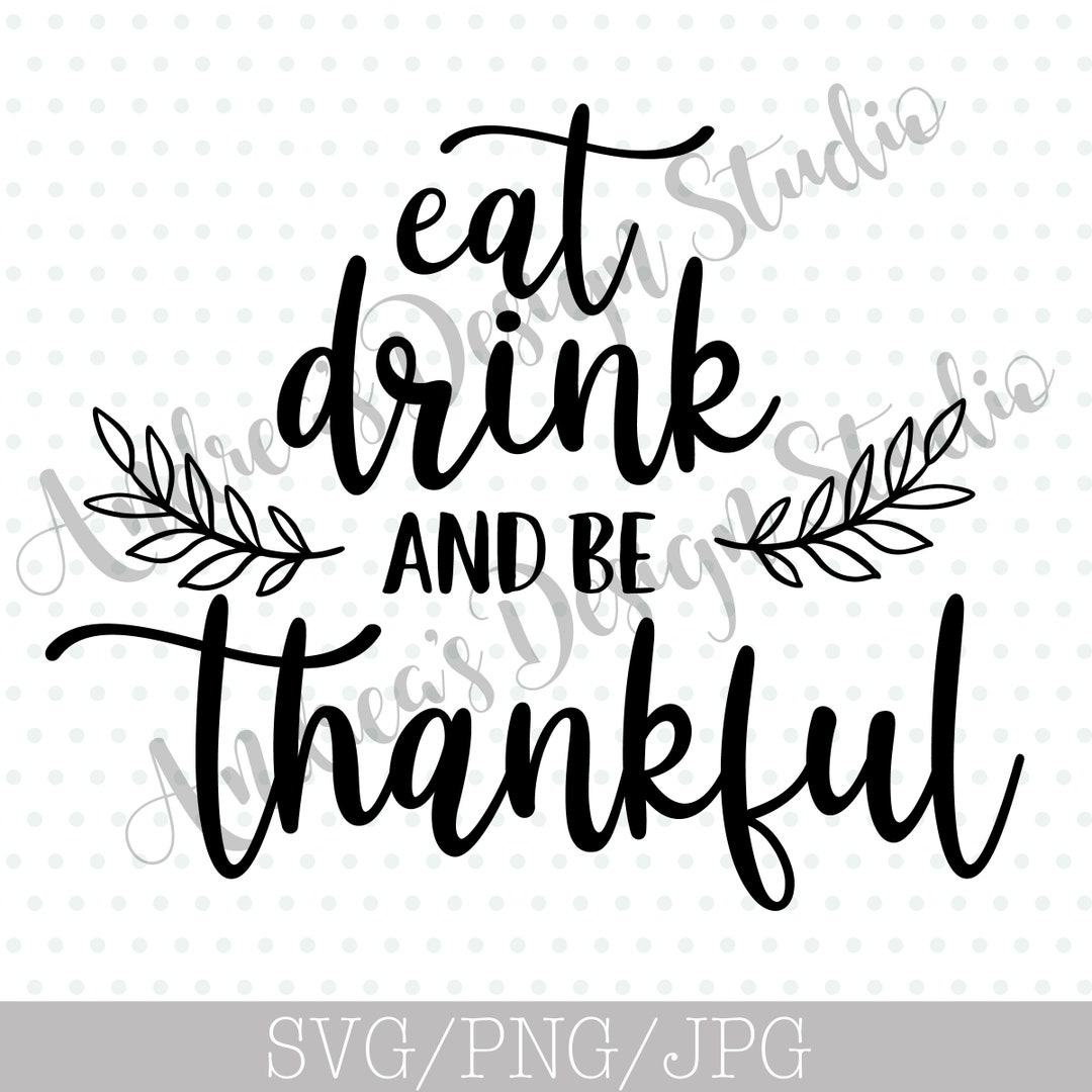 Eat Drink And Be Thankful Thanksgiving Svg Png Files Cricut Etsy