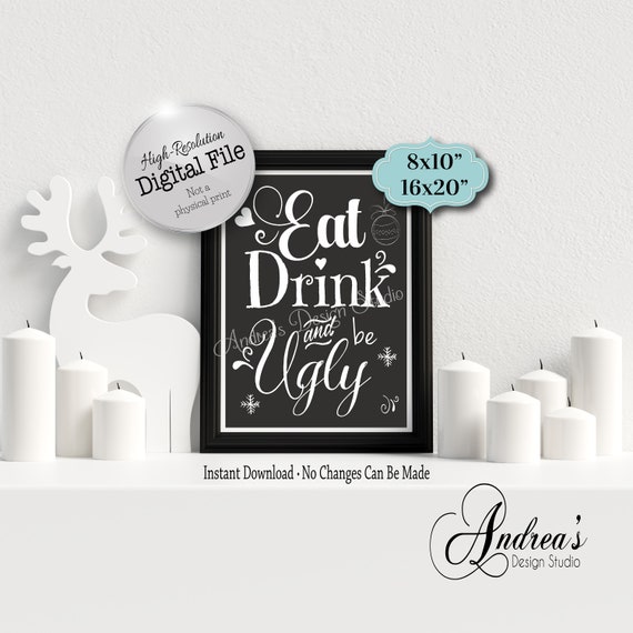 Eat Drink and Be Ugly Sign Christmas/Holiday Sign | Etsy