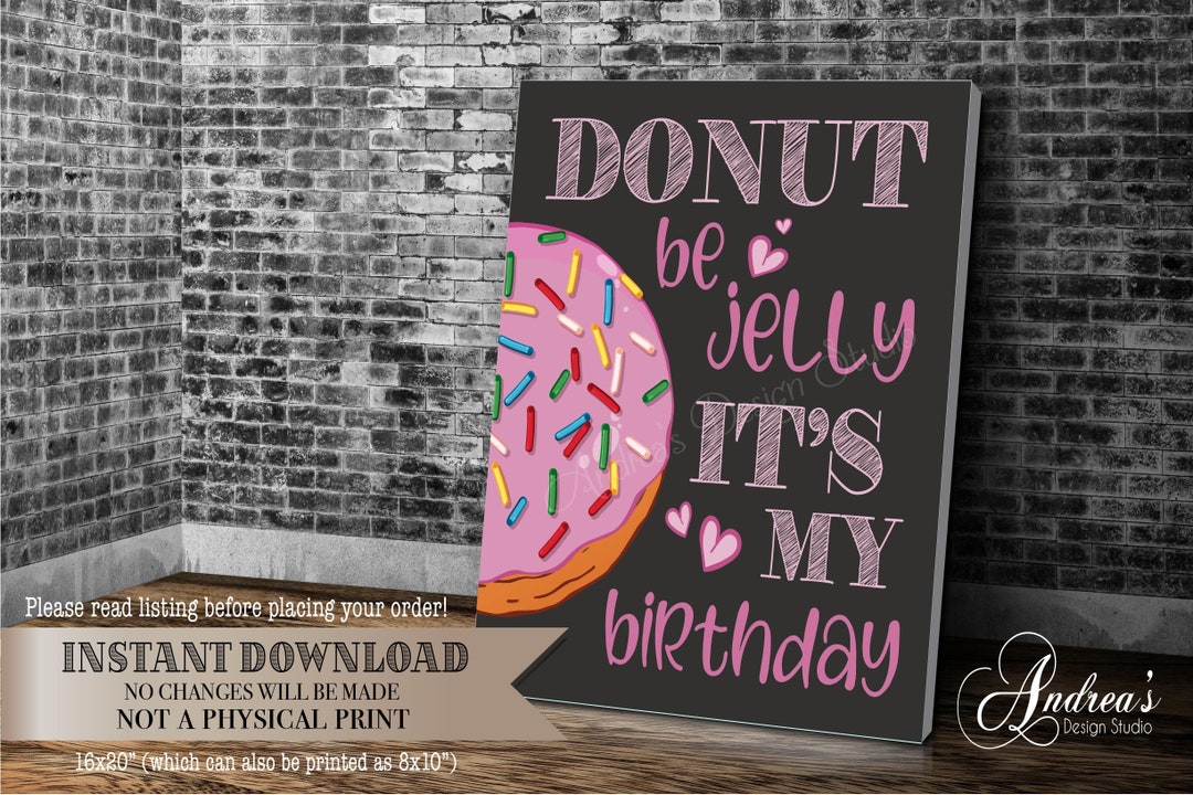 Donut Be Jelly It's My Birthday, Party Decor Sign, Donut Themed Party ...