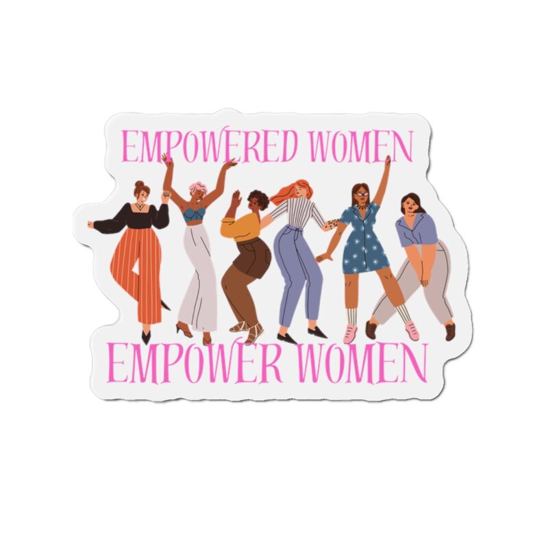 Empowered Women Empower Women Die-cut Magnet, Feminist Magnet, Female ...