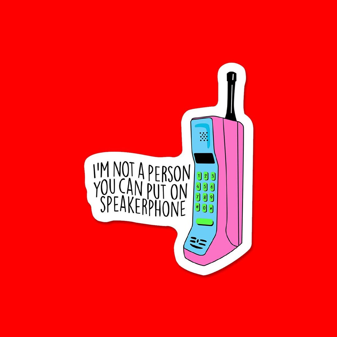 I'm Not a Person You Put on Speakerphone Vinyl Die Cut Sticker | Snarky ...