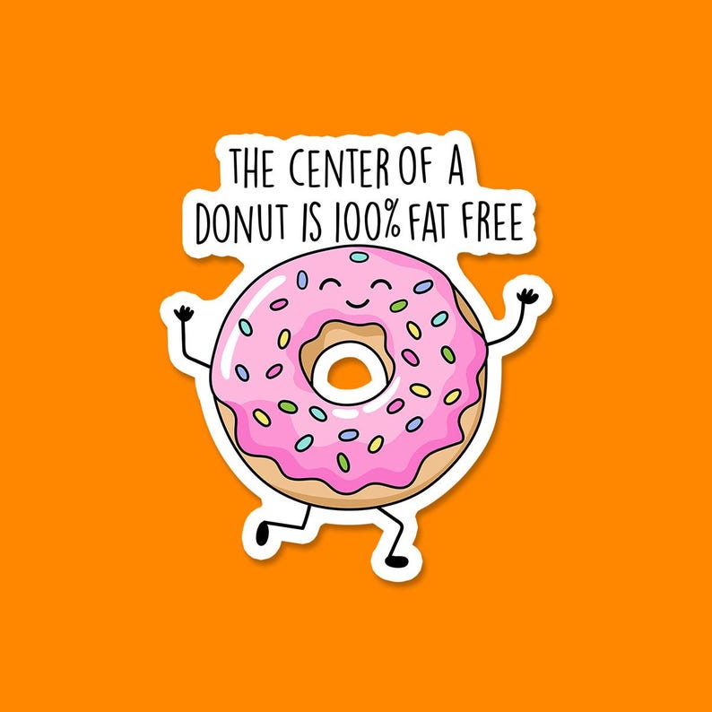 Center of a Donut is 100% Fat Free Vinyl Die Cut Sticker | Diet Food ...