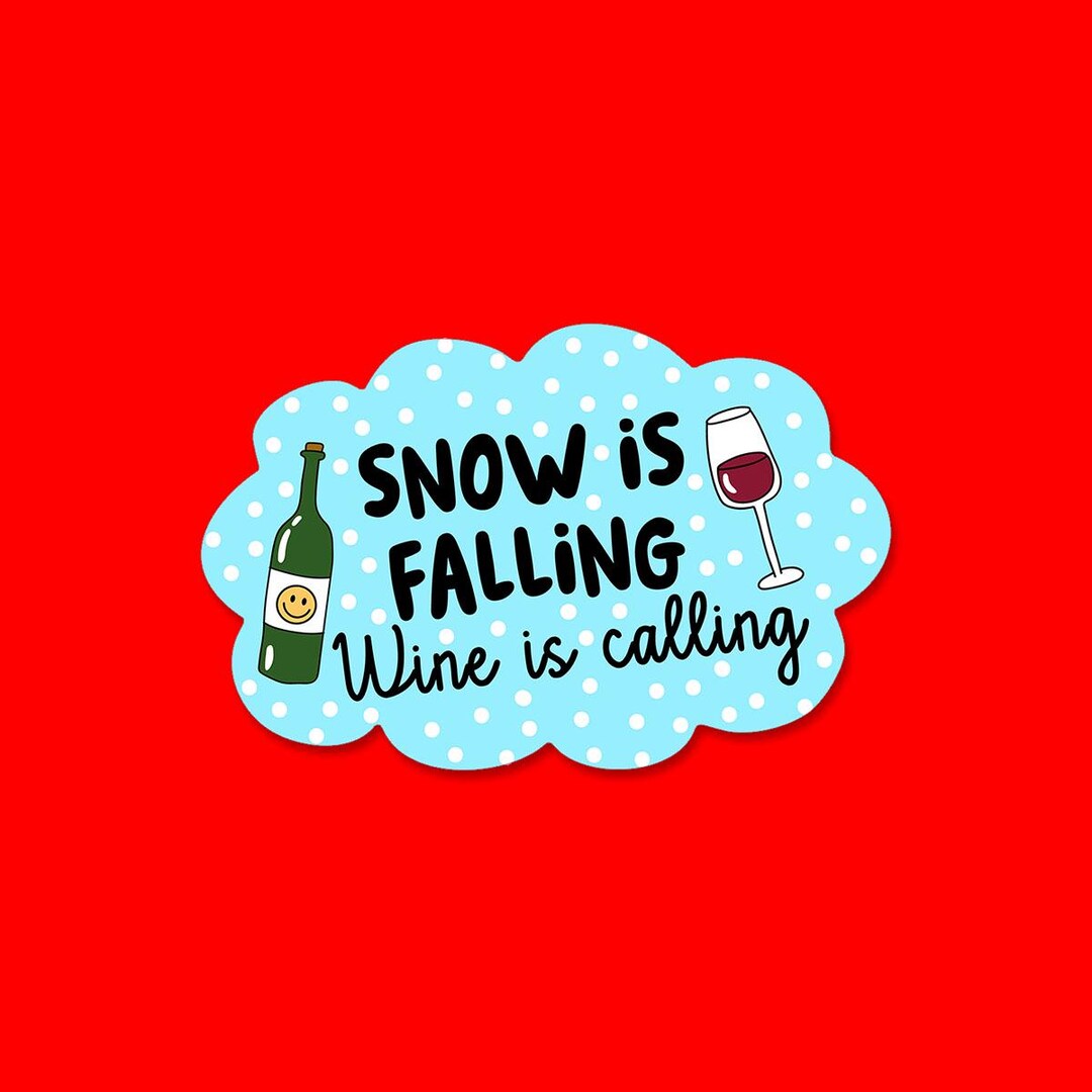 Snow is Falling Wine is Calling Vinyl Die Cut Sticker | Christmas ...