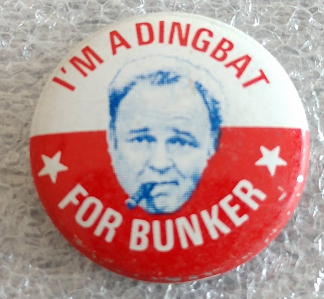 Vintage Archie Bunker TV Show "i'm a Dingbat for Bunker" for President ...