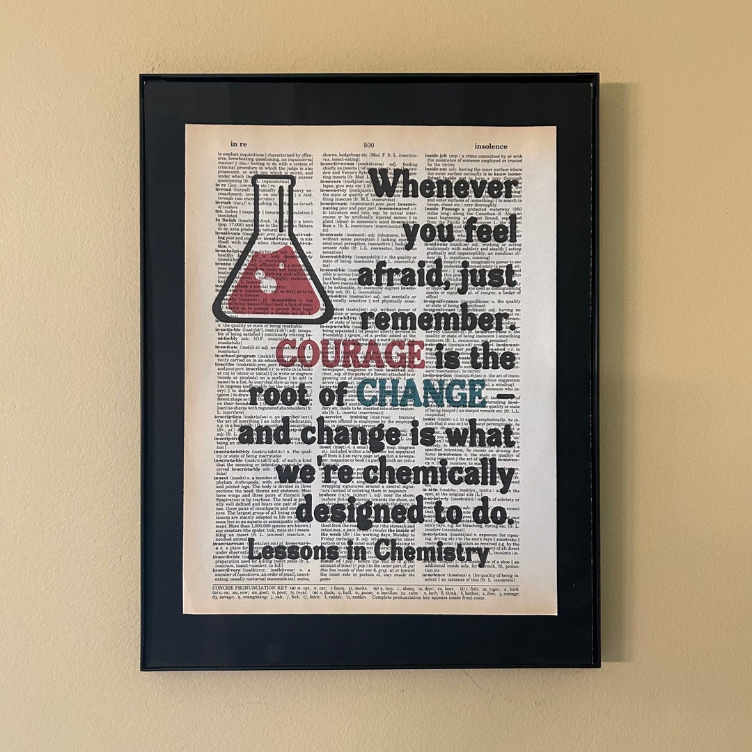 Courage is the Root of Change and Change is What We Are Chemically ...
