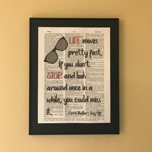 Life Moves Pretty Fast. If You Don't Stop and Look Around Once in a ...