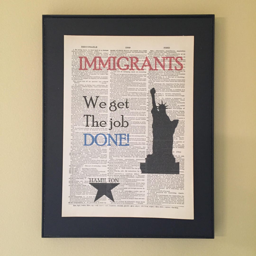 Immigrants - We Get the Job Done - Hamilton Musical; Dictionary Print ...
